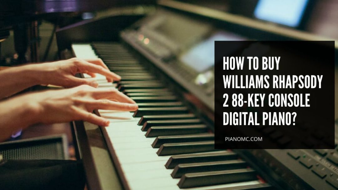 Williams Rhapsody 2 88-key Console Digital Piano Review - Best Digital ...